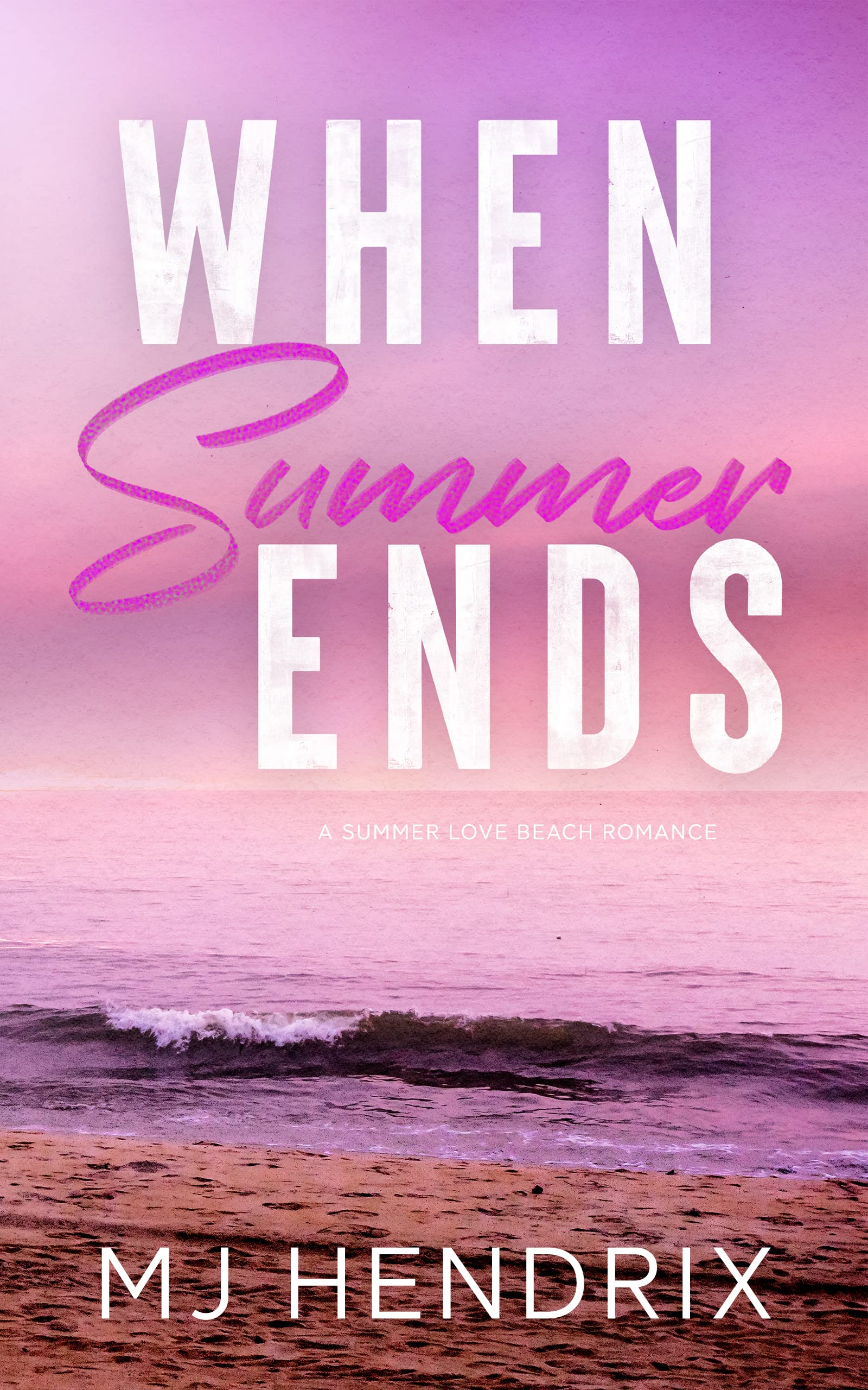 When Summer Ends: A Single Mom Beach Romance by M.J. Hendrix | Goodreads