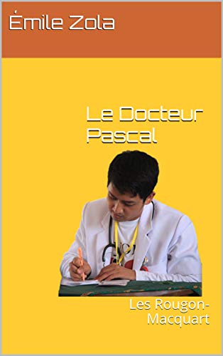 Le Docteur Pascal : Les Rougon-Macquart by Émile Zola | Goodreads