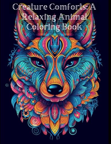 Creature Comforts: A Relaxing Animal Coloring Book: A Coloring book for ...
