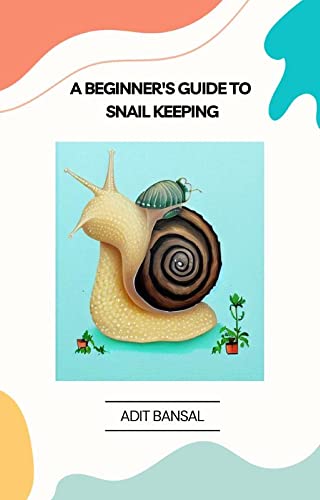 A Beginner's Guide to Snail Keeping by Adit Bansal | Goodreads