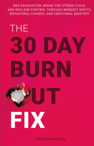 The 30-Day Burnout Fix: End Exhaustion, Break the Stress Cycle, and ...