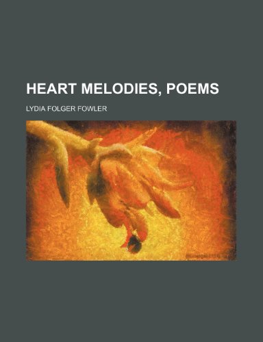 Heart melodies, poems by Lydia Folger Fowler | Goodreads