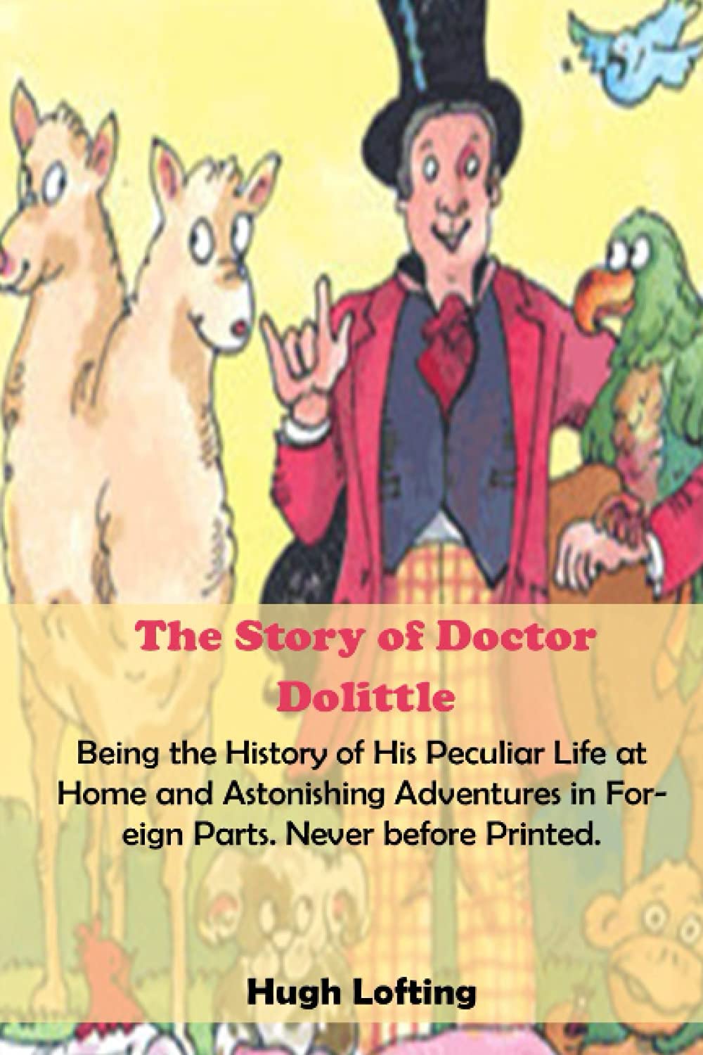 The Story of Doctor Dolittle: Being the History of His Peculiar Life at ...
