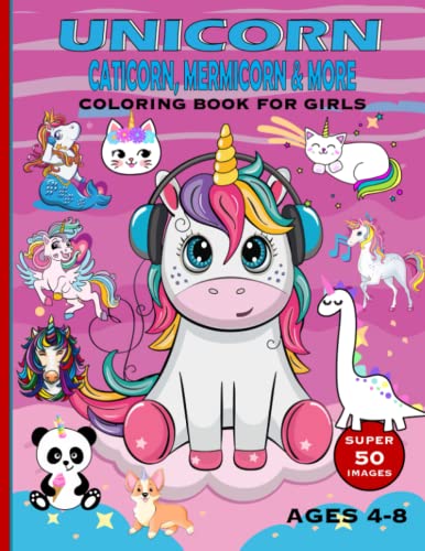 Unicorn, Caticorn, Mermicorn & More Coloring Book for Girls: For Kids ...