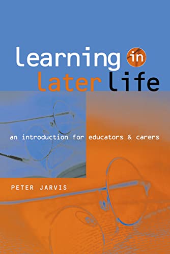 Learning in Later Life: An Introduction for Educators and Carers by ...