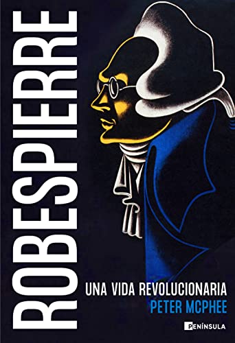 Robespierre: Una vida revolucionaria by Peter McPhee | Goodreads