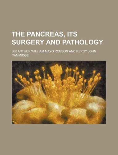 The pancreas, its surgery and pathology by Sir Arthur William Mayo ...