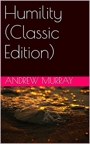 Humility (Classic Edition) by Andrew Murray | Goodreads