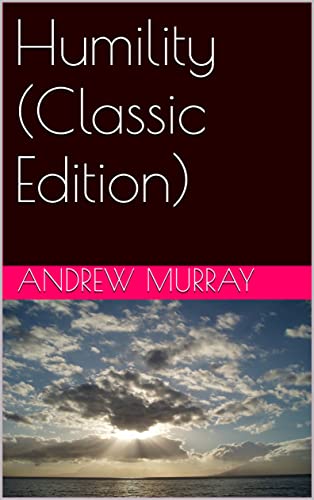 Humility (Classic Edition) by Andrew Murray | Goodreads