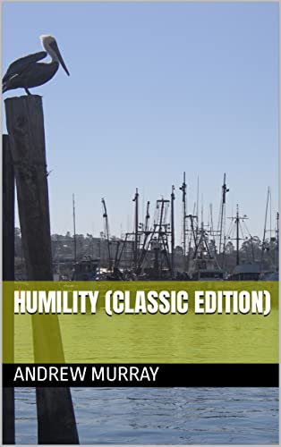 Humility (Classic Edition) by Andrew Murray | Goodreads