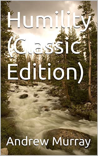 Humility (Classic Edition) by Andrew Murray | Goodreads