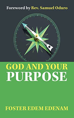 God and Your Purpose by Foster Edem Edenam | Goodreads