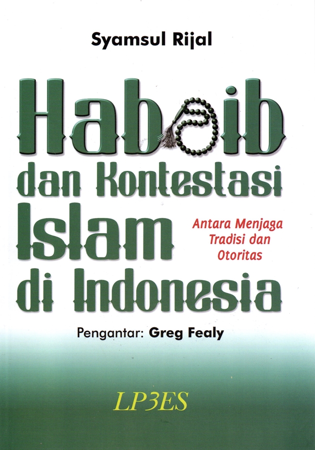 Habaib Dan Kontestasi Islam Di Indonesia: Antara Menjaga Tradisi dan ...
