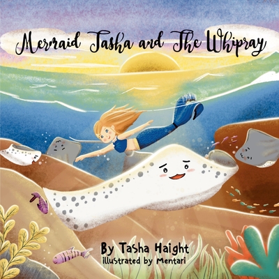 Mermaid Tasha & the Whipray by Tasha Haight | Goodreads