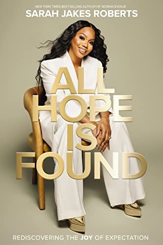 All Hope is Found: Rediscovering the Joy of Expectation by Sarah Jakes ...
