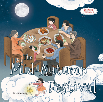 The Mid-Autumn Festival (Chinese Festivals) by Chaodong Li | Goodreads