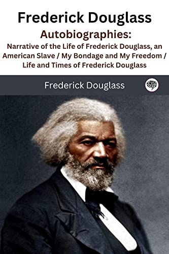 Frederick Douglass : Autobiographies : Narrative of the Life of ...