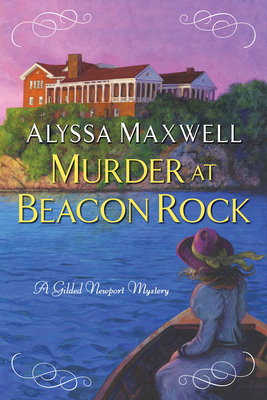 Murder at Beacon Rock (A Gilded Newport Mystery) by Alyssa Maxwell ...