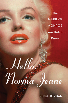 Hello, Norma Jeane: The Marilyn Monroe You Didn't Know by Elisa Jordan ...