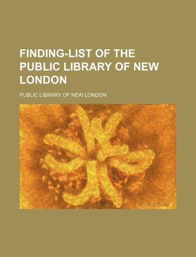 Finding-list of the Public Library of New London by Public Library of ...
