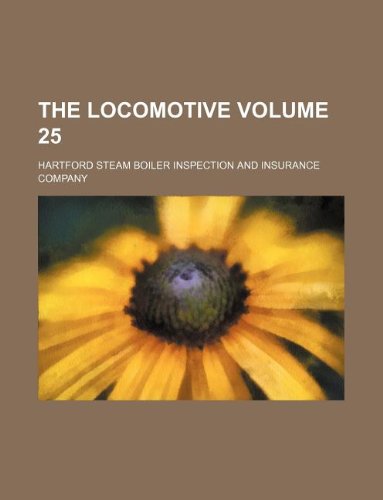 The Locomotive Volume 25 by Hartford Steam Boiler Company | Goodreads