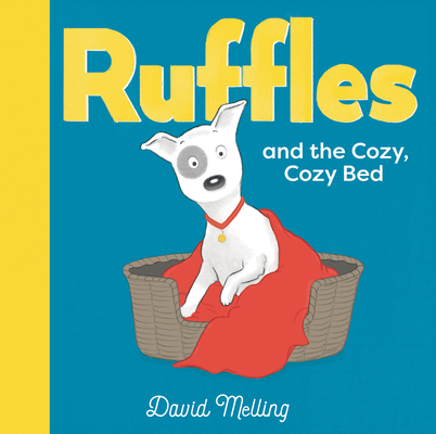Ruffles and the Cozy, Cozy Bed by David Melling | Goodreads