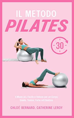 IL METODO PILATES: Il Modo più Facile e Veloce per un Corpo Snello ...