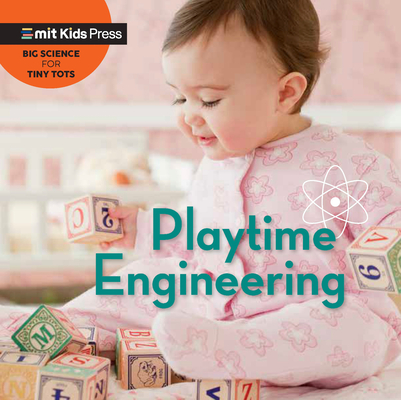 Playtime Engineering (Big Science for Tiny Tots) by WonderLab Group ...