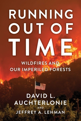 Running Out of Time: Wildfires and Our Imperiled Forests by David L ...
