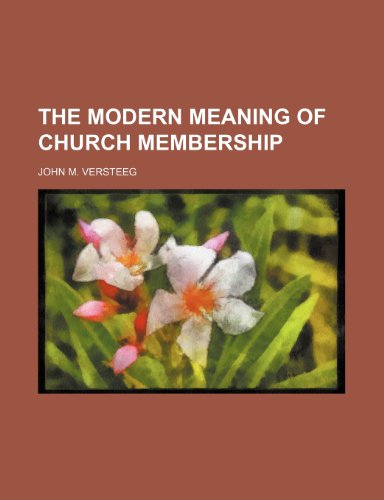 The Modern Meaning of Church Membership by John M. Versteeg | Goodreads