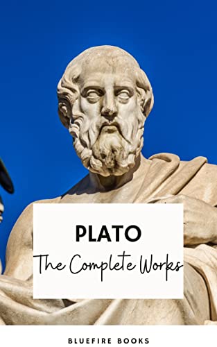 Plato: The Complete Works (31 Books): The Definitive Collection of Philosophical Classics by ...
