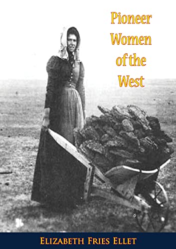 Pioneer Women of the West by Elizabeth Fries Ellet | Goodreads