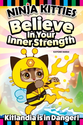 Ninja Kitties Kitlandia is in Danger! Bee-Bee Believes in His Inner ...