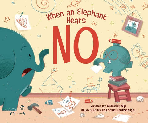 When an Elephant Hears NO by Dazzle Ng | Goodreads