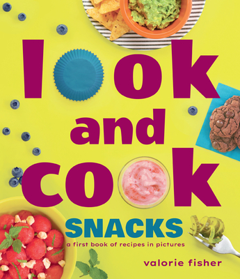 Look and Cook Snacks: A First Book of Recipes in Pictures by Valorie ...