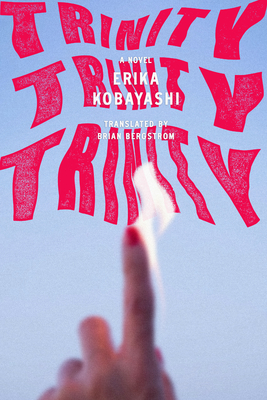 Trinity, Trinity, Trinity: A Novel by Erika Kobayashi | Goodreads