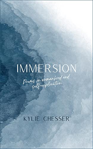 Immersion: Poems on womanhood and self-exploration by Kylie Chesser ...
