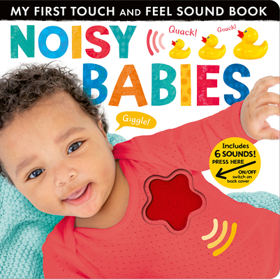 Noisy Babies: Includes Six Sounds! (My First) by Lauren Crisp | Goodreads