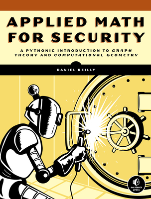 Math for Security: From Graphs and Geometry to Spatial Analysis by Daniel Reilly | Goodreads