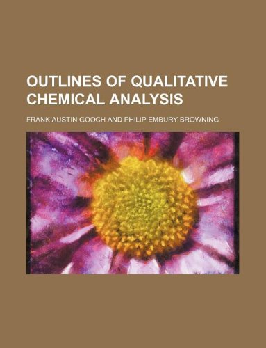 Outlines of Qualitative Chemical Analysis by Frank Austin Gooch | Goodreads