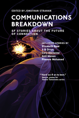 Communications Breakdown: SF Stories About the Future of Connection by ...