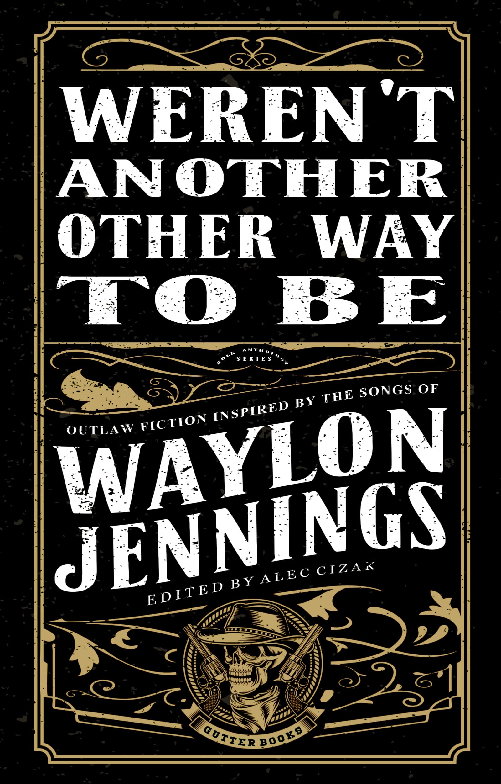 Weren't Another Other Way to Be: Outlaw Fiction Inspired by the Songs ...