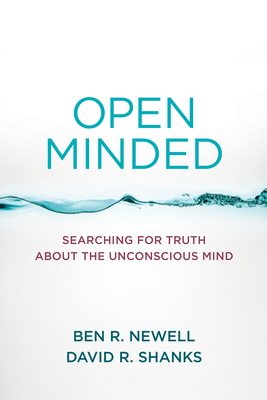 Open Minded: Searching for Truth about the Unconscious Mind by Ben R ...