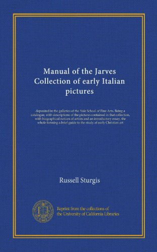 Manual of the Jarves Collection of early Italian pictures by Russell ...