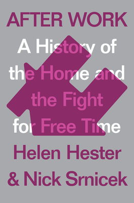 After Work: The Politics of Free Time by Helen Hester | Goodreads