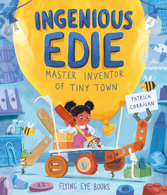 Ingenious Edie, Master Inventor of Tiny Town by Patrick Corrigan ...