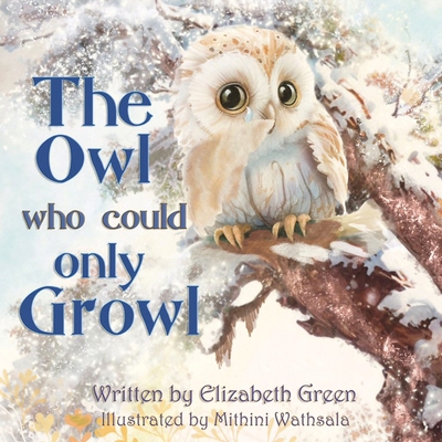 The Owl Who Could Only Growl by Elizabeth Green | Goodreads