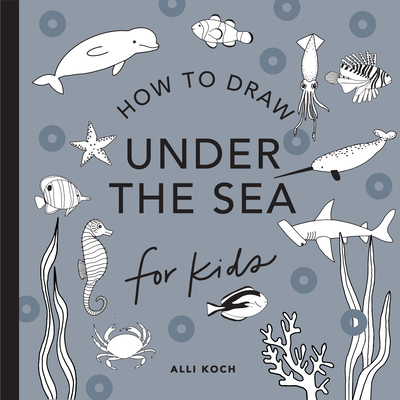 Under the Sea: How to Draw Books for Kids with Dolphins, Mermaids, and ...