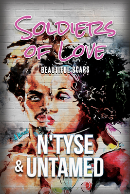 Soldiers of Love: Beautiful Scars by N'tyse | Goodreads