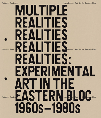 Multiple Realities: Experimental Art in the Eastern Bloc 1960s–1980s by ...